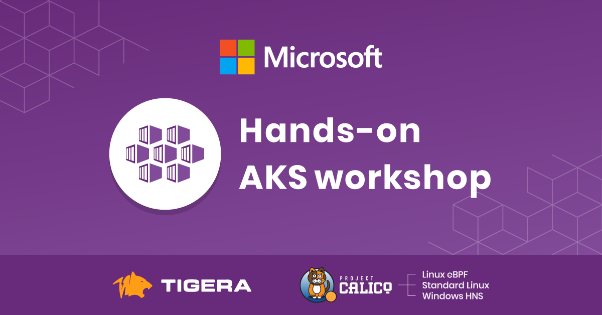 Microsoft & Tigera : AKS Security Bootcamp | Tigera - Creator of Calico