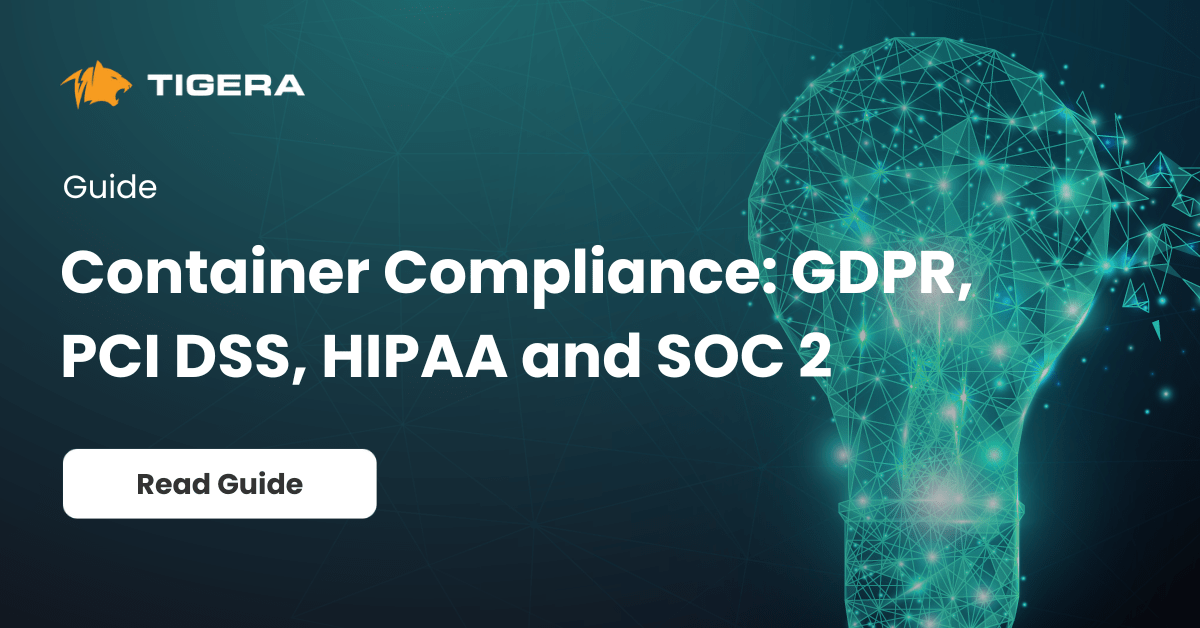 Container Compliance: GDPR, PCI DSS, HIPAA and SOC 2