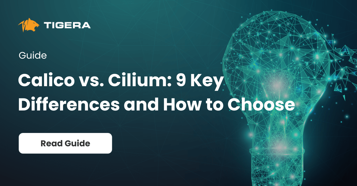 Calico vs. Cilium: 9 Key Differences and How to Choose
