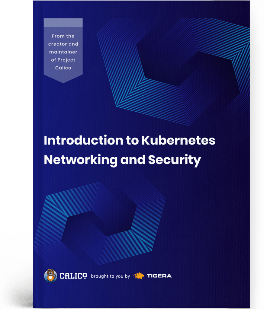 eBook: Kubernetes Networking and Security | Tigera - Creator of Calico