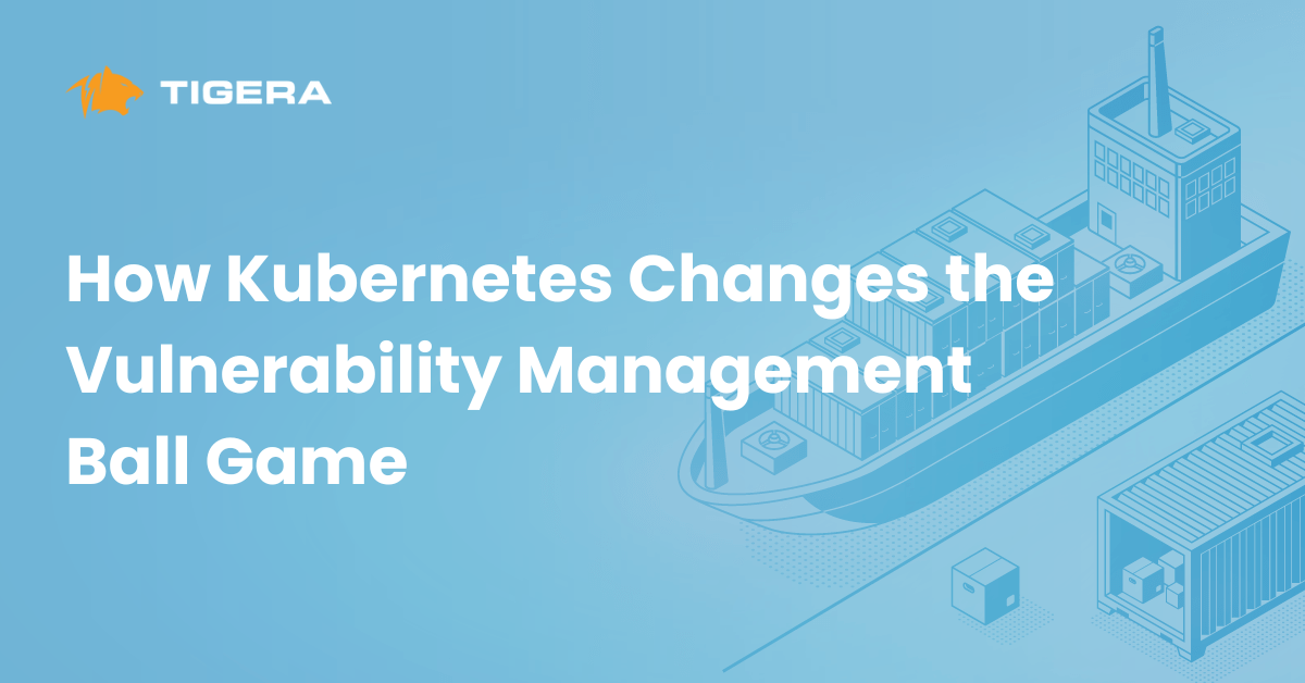 How Kubernetes Changes the Vulnerability Management Ball Game