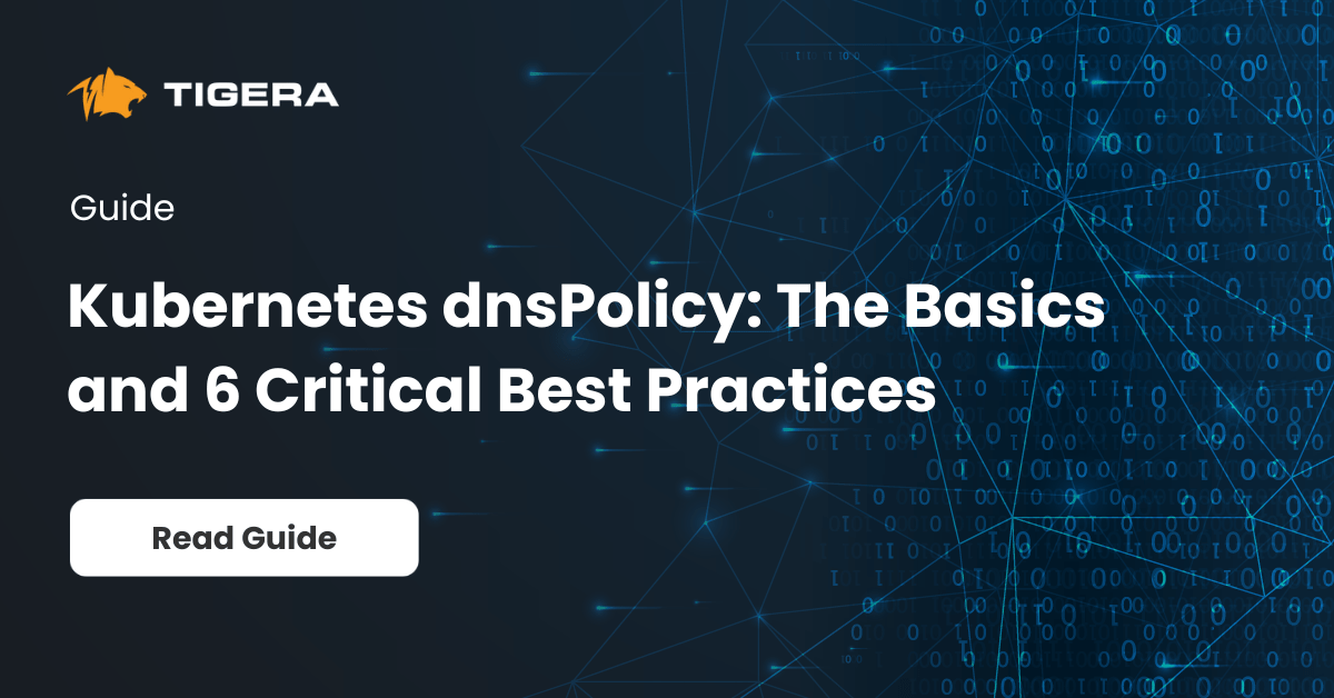Kubernetes dnsPolicy: The Basics and 6 Critical Best Practices