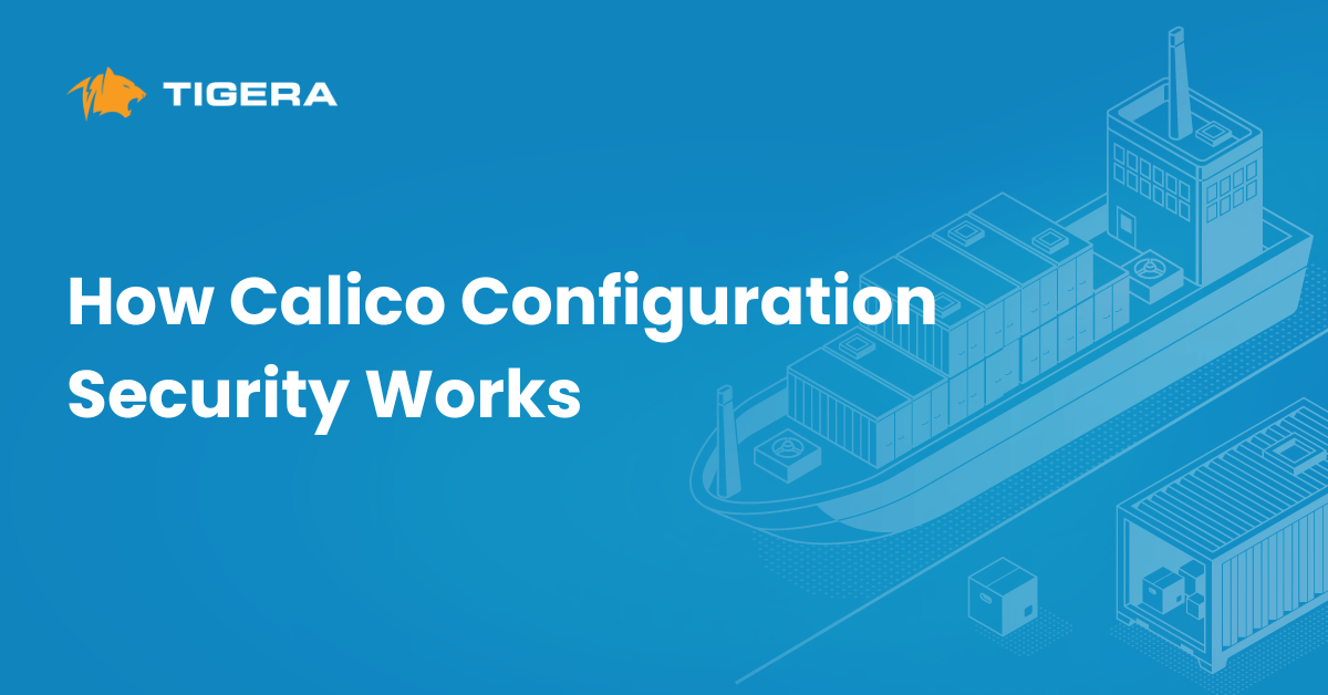 How Calico Configuration Security Works