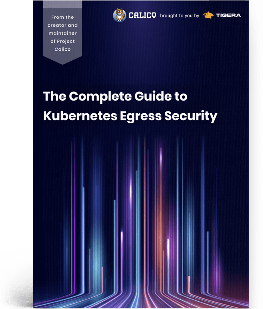 eBook: The Complete Guide to Kubernetes Egress Security | Tigera ...