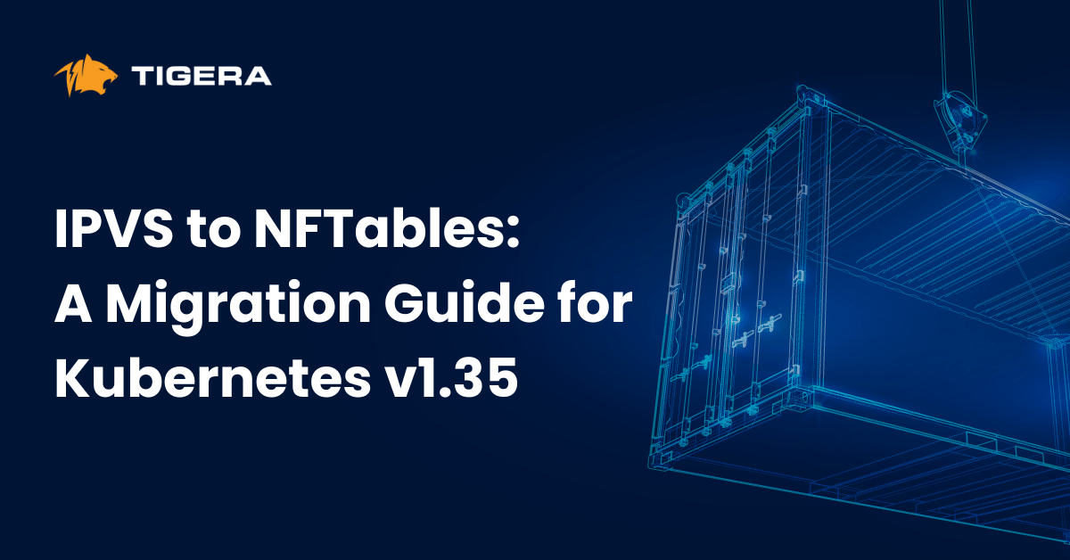 IPVS to NFTables: Kubernetes v1.35 Migration Guide with Calico